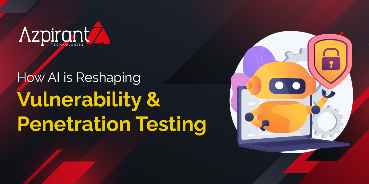 How AI is Reshaping Vulnerability & Penetration Testing | Azpirantz