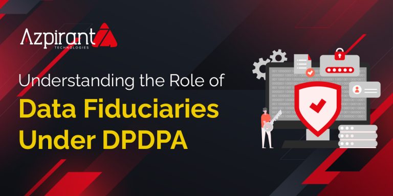 Data Fiduciaries Explained – Key Role in DPDPA Compliance